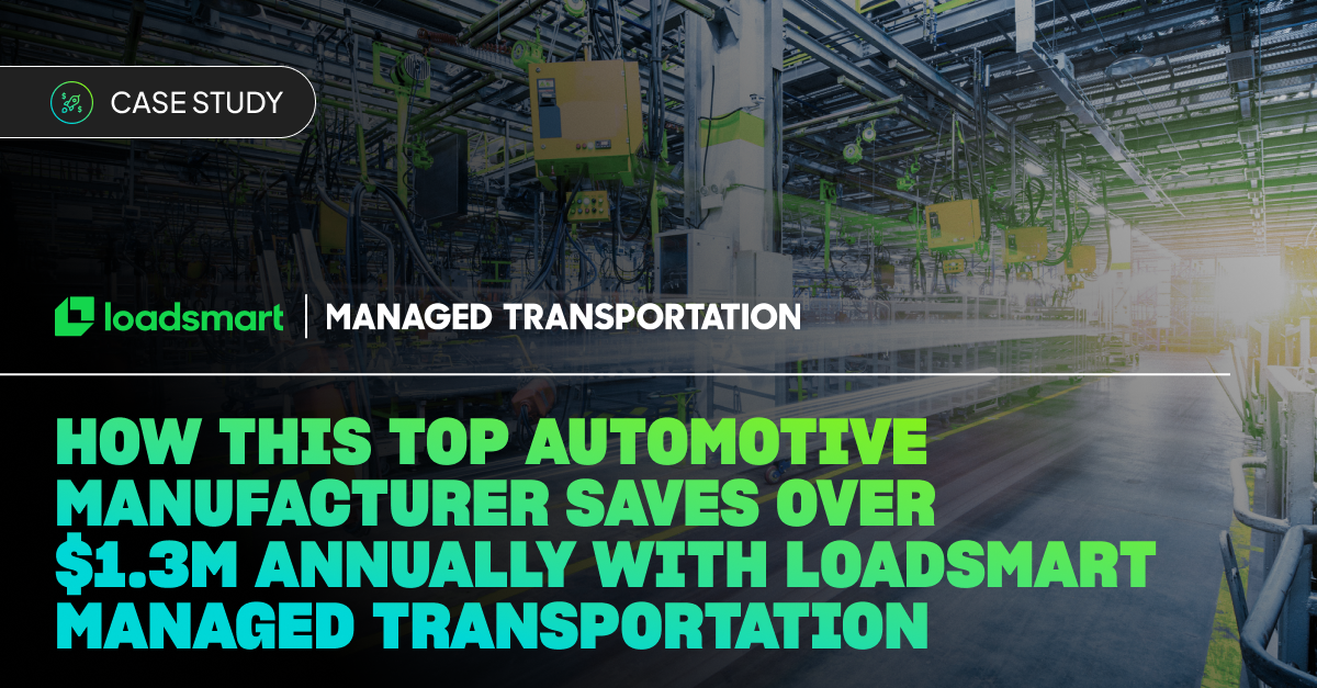 Case Study: How This Top Automotive Manufacturer Saves Over $1.3M Annually with Loadsmart ...